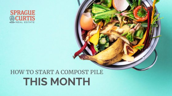 How to Start a Compost Pile This Month | Sprague & Curtis Real Estate